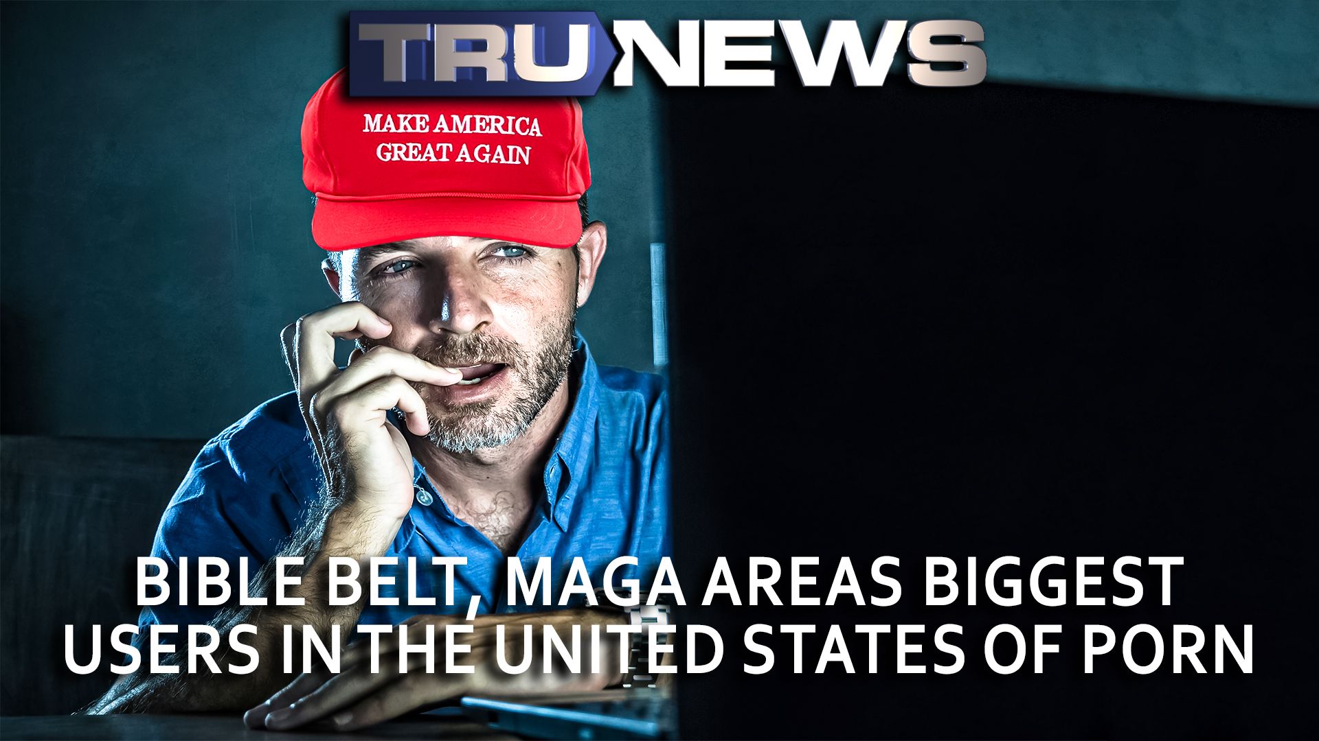Bible Belt, MAGA areas biggest users in the United States of Porn