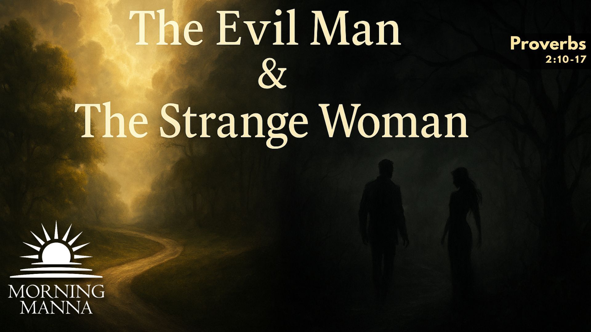 Morning Manna - June 4, 2025 - Proverbs 2:10-17 - The Evil Man & The ...