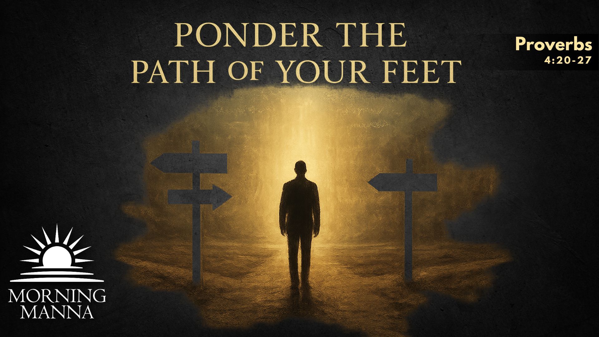 Morning Manna - June 24, 2025 - Proverbs 4:20-27 - Ponder the Path of ...
