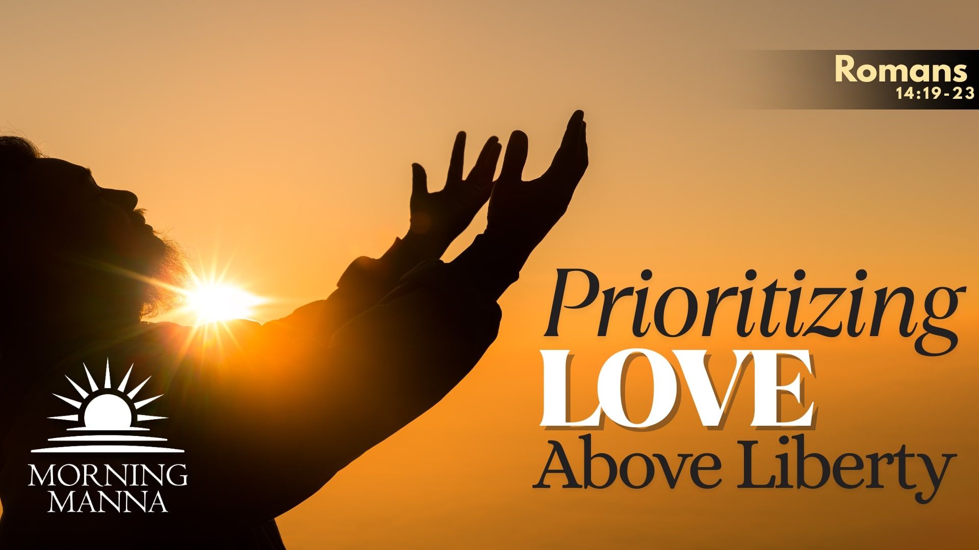 Morning Manna - May 7, 2025 - Romans 14:19-23 - Prioritizing Love Above ...